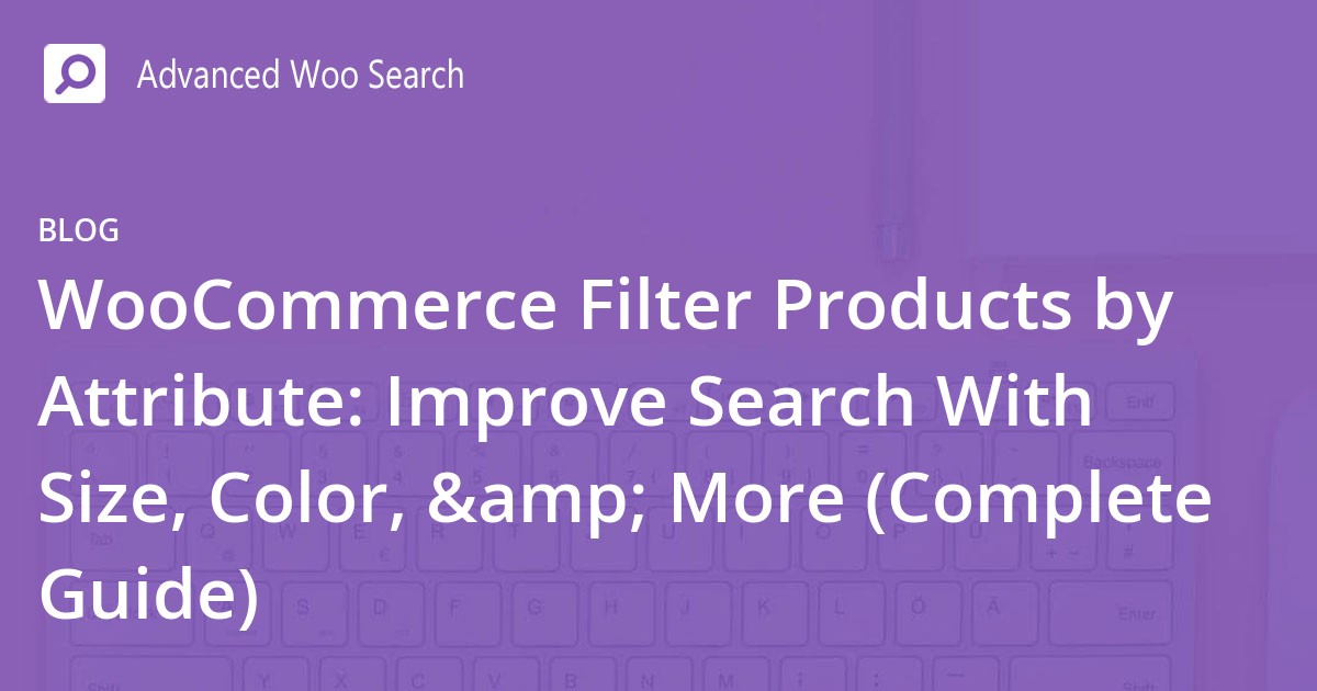 WooCommerce Filter Products by Attribute: Improve Search With Size ...